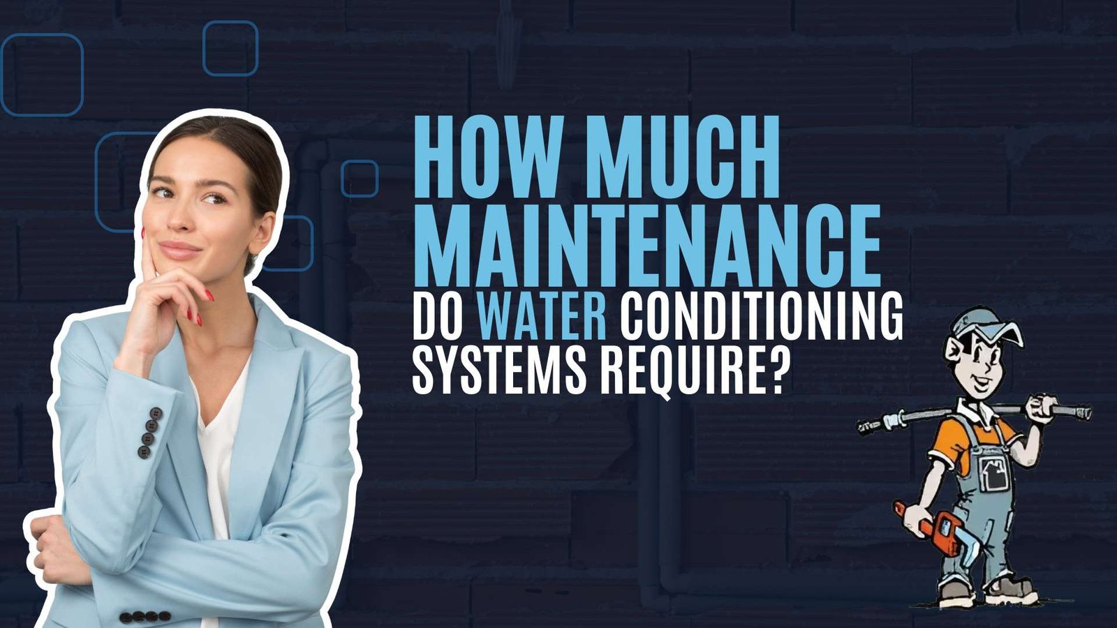 How Much Maintenance Do Water Conditioning Systems Require? – Zoltan ...